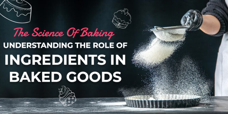 Understanding The Role Of Ingredients In Baked Goods